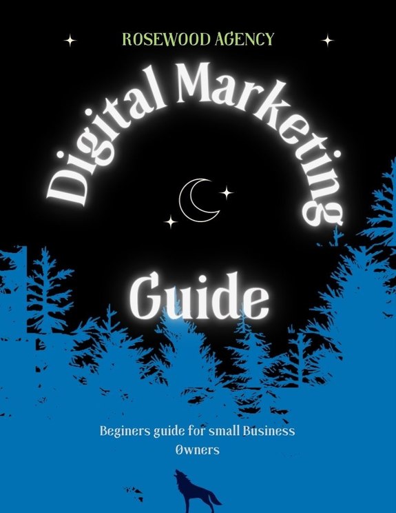 Digital Marketing Guide - Rosewood Agency. A 61-page Digital Marketing ...