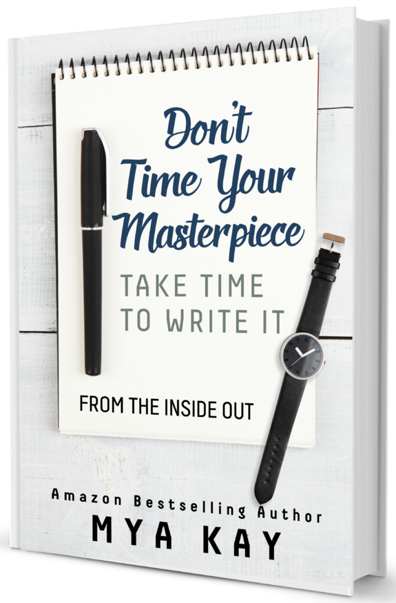 Dont Time Your Masterpiece, Take Time to Write It: From the Inside Out ...
